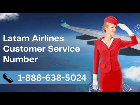 10 Ways to Contact LATAM Airlines Customer Service: Phone, Chat & Email Options
