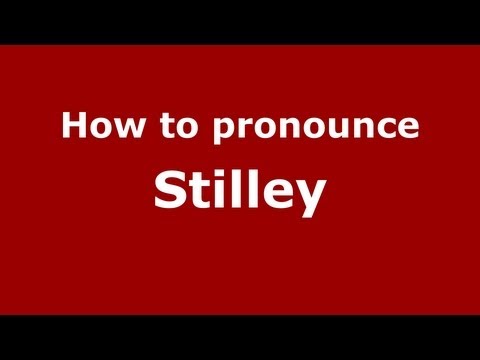 How to Pronounce Stilley - PronounceNames.com
