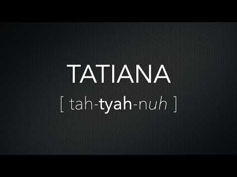 How to Pronounce Tatiana