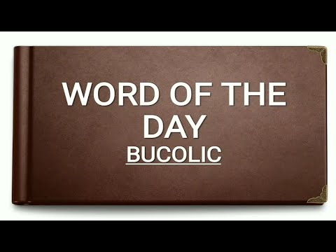 Bucolic || Meaning || Synonym || Antonym