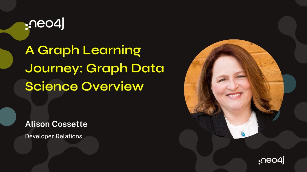Video: A Graph Learning Journey: Graph Data Science Overview - Graph Database & Analytics