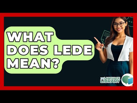 What Does Lede Mean? - The Language Library