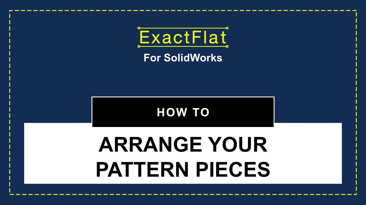 ExactFlat for SolidWorks. How to Arrange Your Pattern Pieces