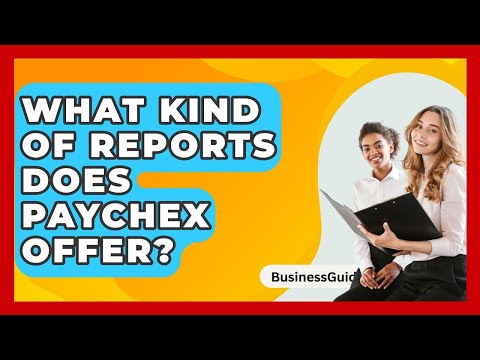 What Kind Of Reports Does Paychex Offer? - BusinessGuide360.com