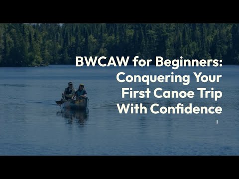 BWCAW for Beginners: Conquering Your First Canoe Trip With Confidence ...