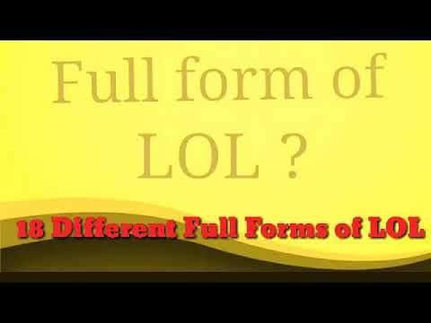 What is the full form of LOL ? |18 Different forms of LOL |