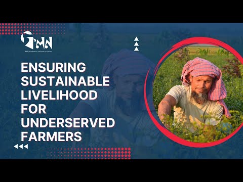 Ensuring Sustainable Livelihood for Underserved Farmers