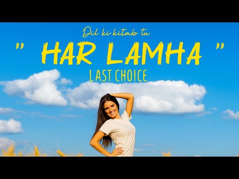 Har lamha… feels like you | (official lyrics video ) | last choice