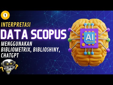 Interpretasi Data Scopus Menggunakan Bibliometrix, Biblioshiny, dan ChatGPT