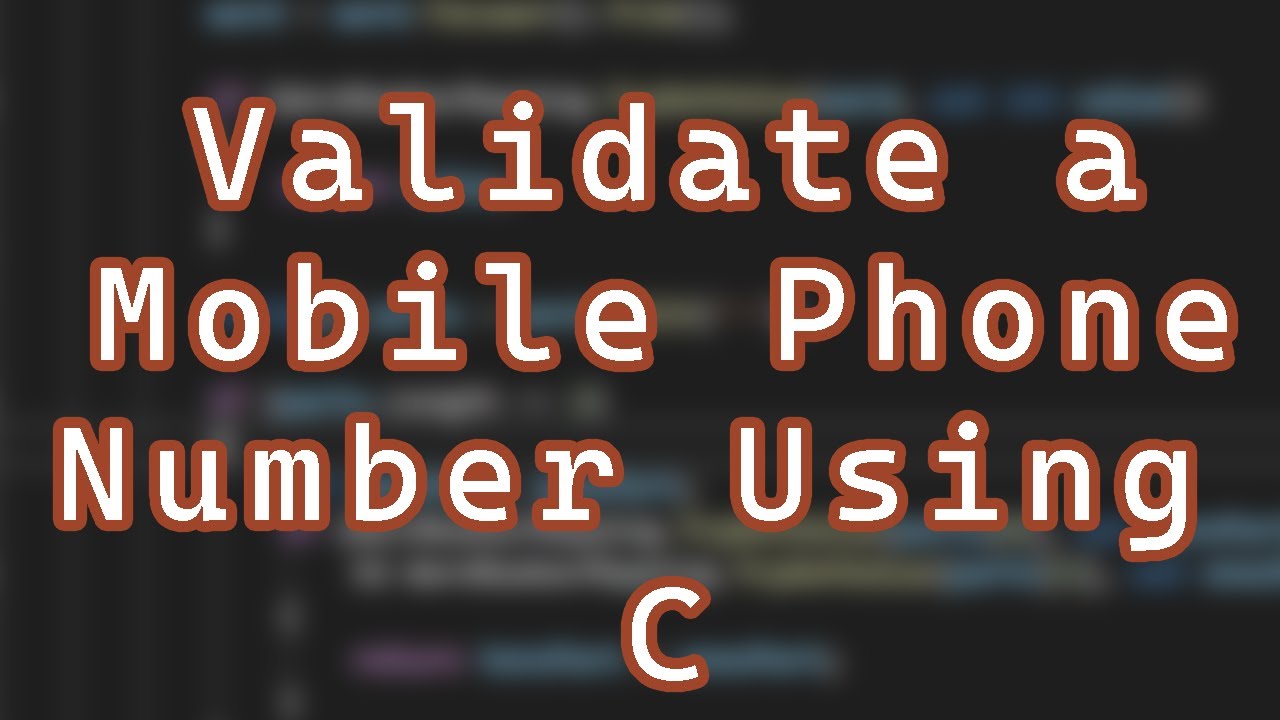 How to Validate a Mobile Phone Number Using C