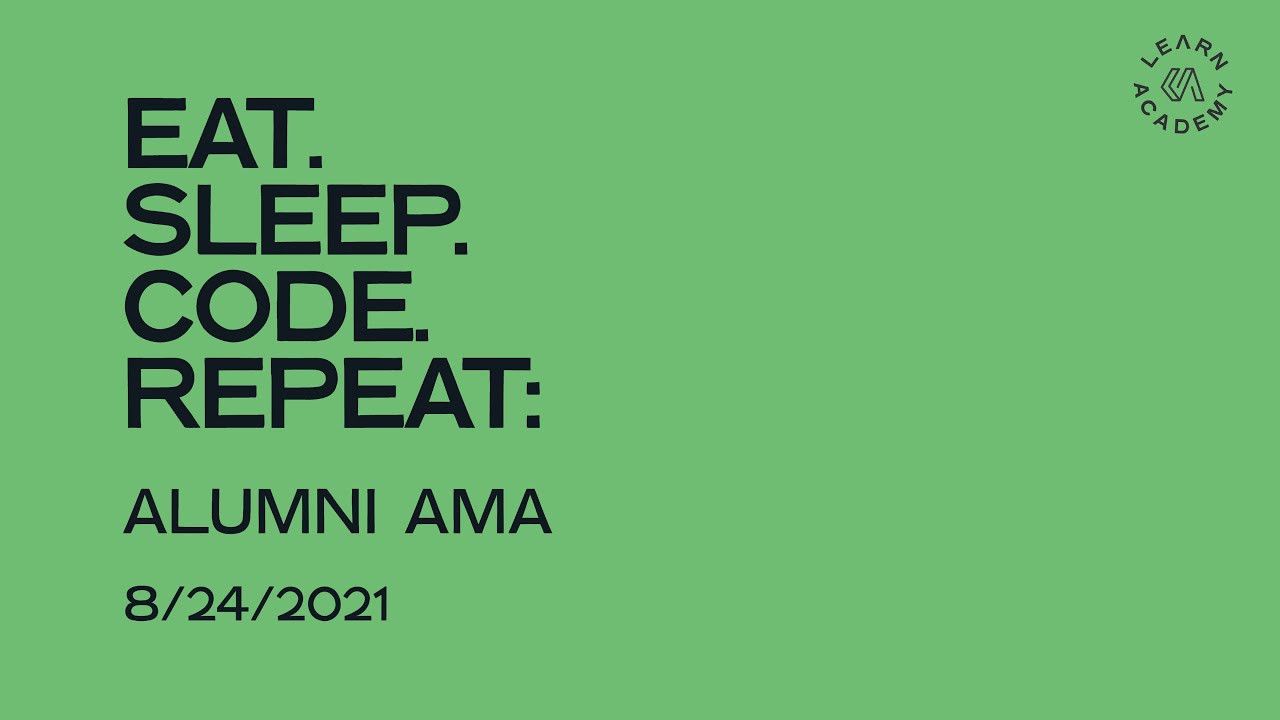 Eat. Sleep. Code. Repeat: Alumni AMA (08/24/2021)