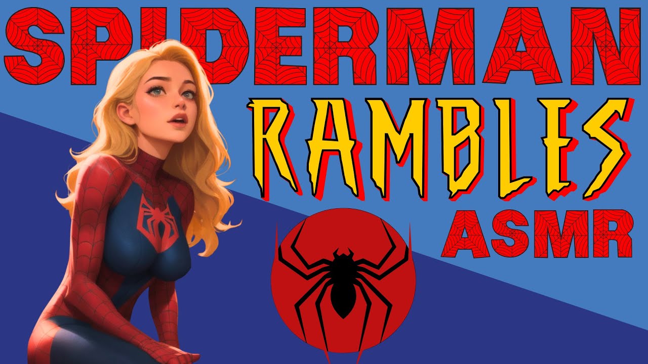 Spiderman Rambles - ASMR