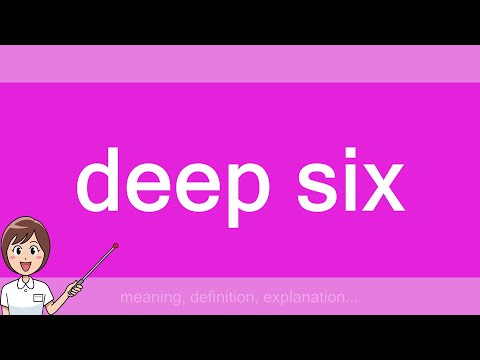 deep six