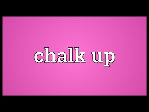 Chalk up Meaning