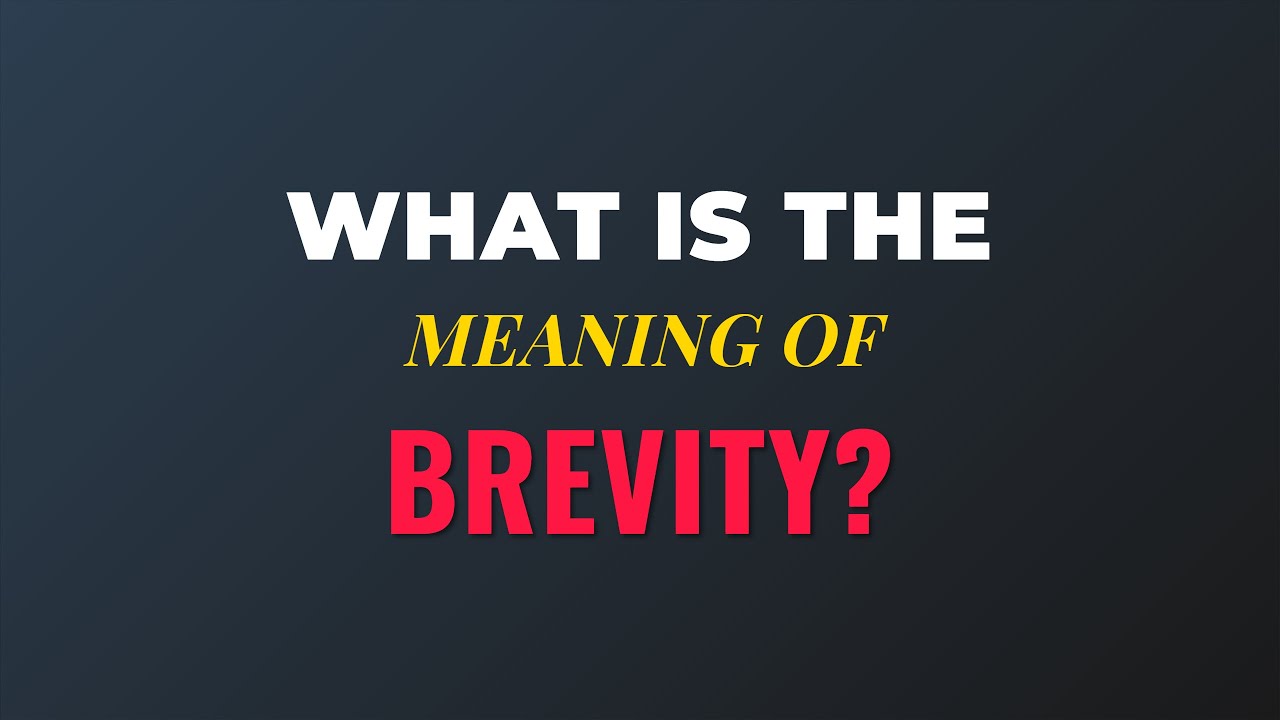What is the meaning of Brevity?