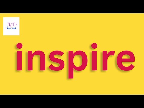 What does inspire mean? Inspire in a sentence. How to pronounce inspire.