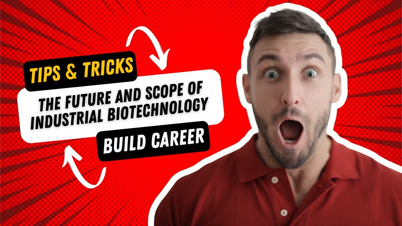 The future and scope of industrial biotechnology | Introduction to Industrial Biotechnology