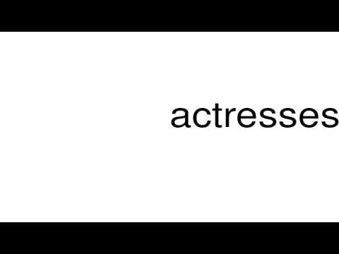 How to pronounce actresses