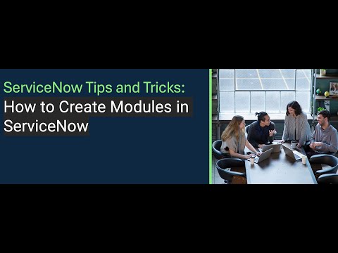 ServiceNow Tips and Tricks: How to Create Modules in ServiceNow