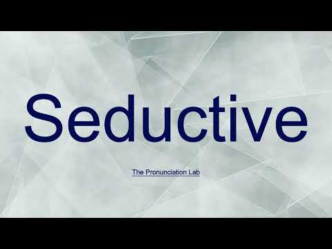 Seductive Pronunciation: How to Pronounce Seductive — How to Say Seductive?