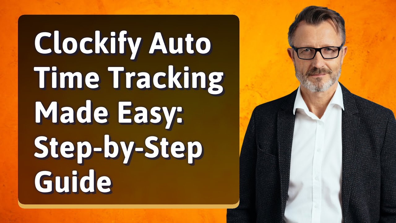 Clockify Auto Time Tracking Made Easy: Step-by-Step Guide