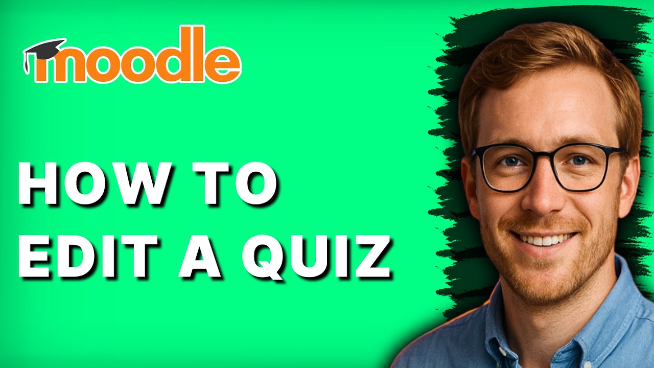 How to Edit a Quiz in Moodle [2026 Full Guide]
