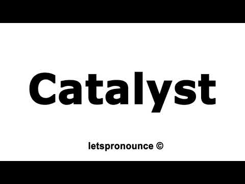 How to Pronounce Catalyst