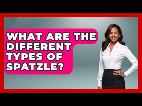 What Are The Different Types Of Spatzle? - Western Europe Explorer