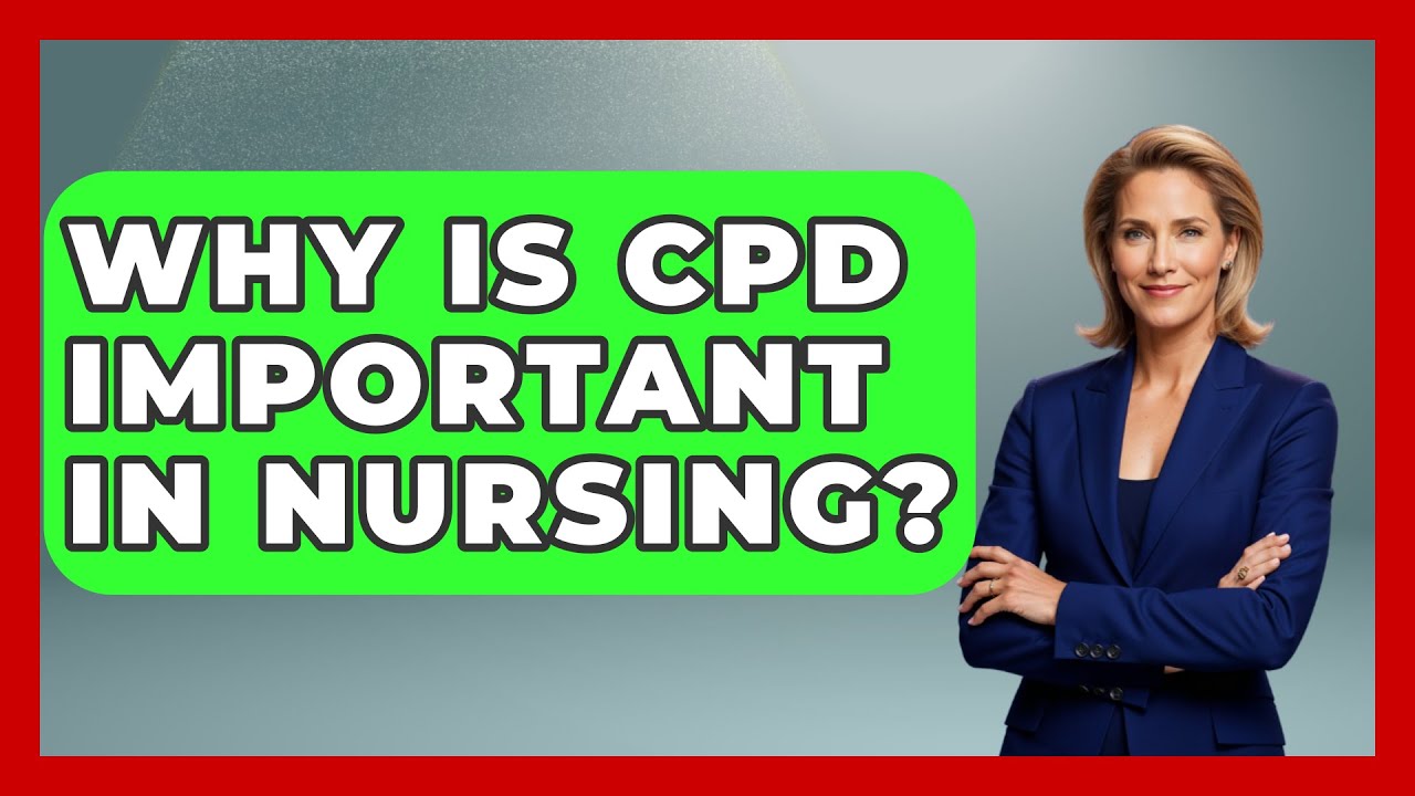 Why Is CPD Important In Nursing? - Nursing Knowledge Exchange