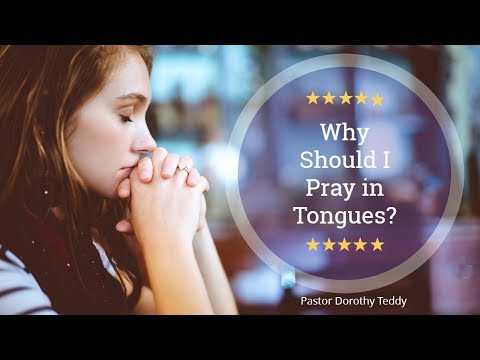 Why Shoud I Pray In Tongues?