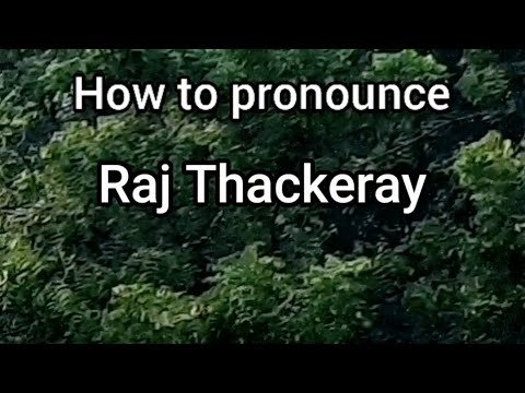 How to Pronounce Raj Thackeray