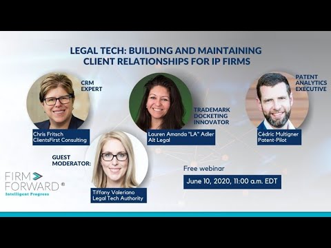 Firm Forward Legal Tech for Building & Maintaining Client Relationships for IP Law Firms