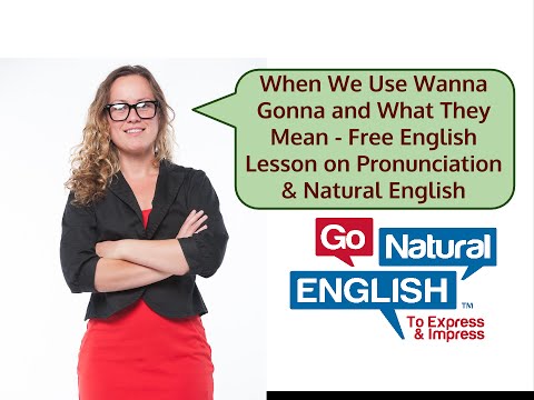 When We Use Wanna Gonna and What They Mean - Free English Lesson on Pronunciation & Natural English