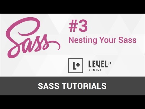 Sass Tutorials #3 - Nesting Your Sass