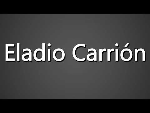 How to Pronounce Eladio Carrión