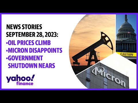 Top stories 9/28/23: Oil prices climb; Micron earnings disappoint; Government shutdown nears