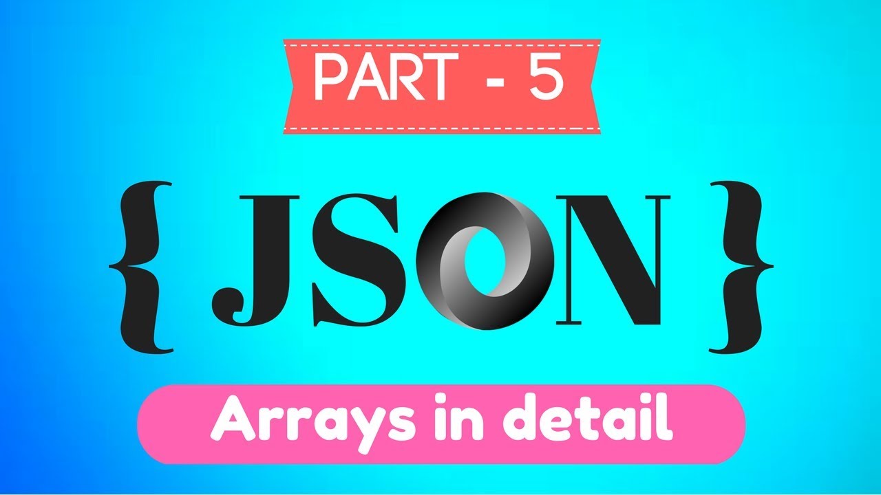 JSON Tutorial - Javascript Object Notation - Part 5 - Arrays in JSON - Free