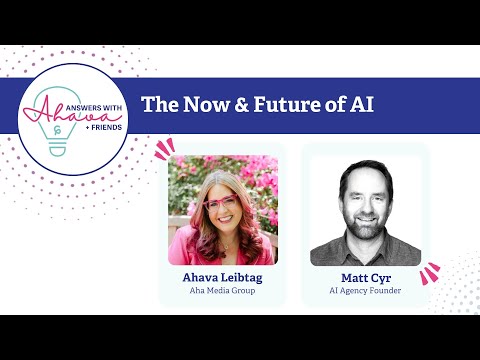 The Now & Future of AI | Answers With Ahava + Matt Cyr