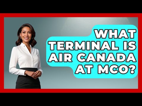 What Terminal Is Air Canada At MCO? - Air Traffic Insider