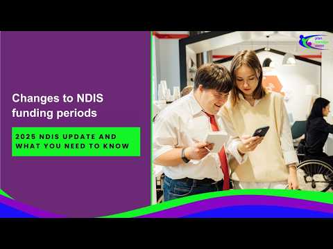 NDIS Funding Period Changes 2025 | What Participants & Providers Need to Know