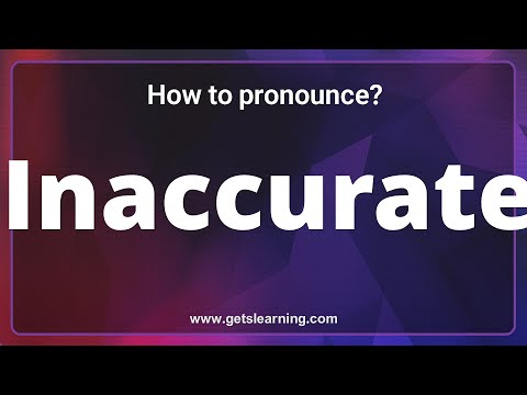 How to pronounce Inaccurate in English correctly