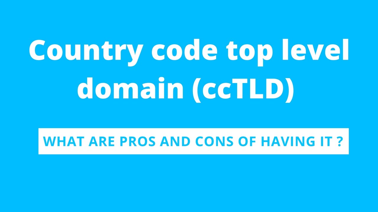 Country code top level domain (ccTLD). What are pros and cons of having it?