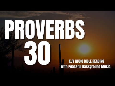 PROVERBS 30 (KJV)– Wisdom and Bold Truths from Scripture | Audio Bible Reading