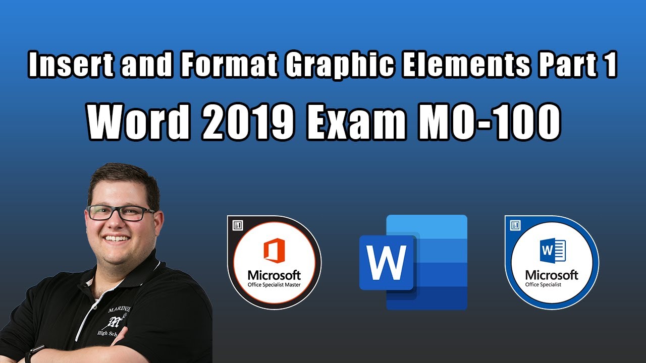 Word 2019 Exam MO-100 - Insert and Format Graphic Elements Part 1