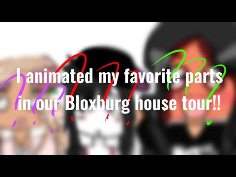 I animated my favorite parts in our Bloxburg house tour!!!