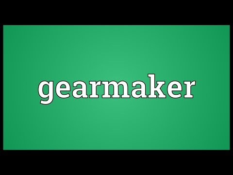 Gearmaker Meaning