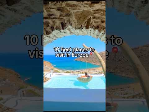 10 Best Places to Visit in Europe | Dream Destinations for Your Next Trip