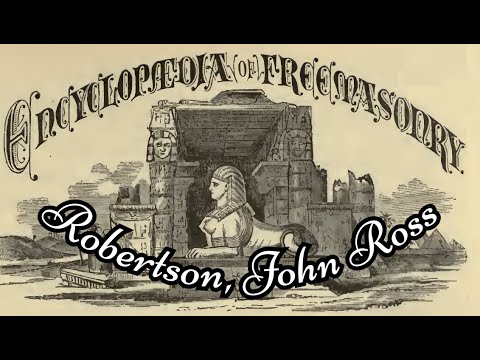 Robertson, John Ross: Encyclopedia of Freemasonry By Albert G. Mackey