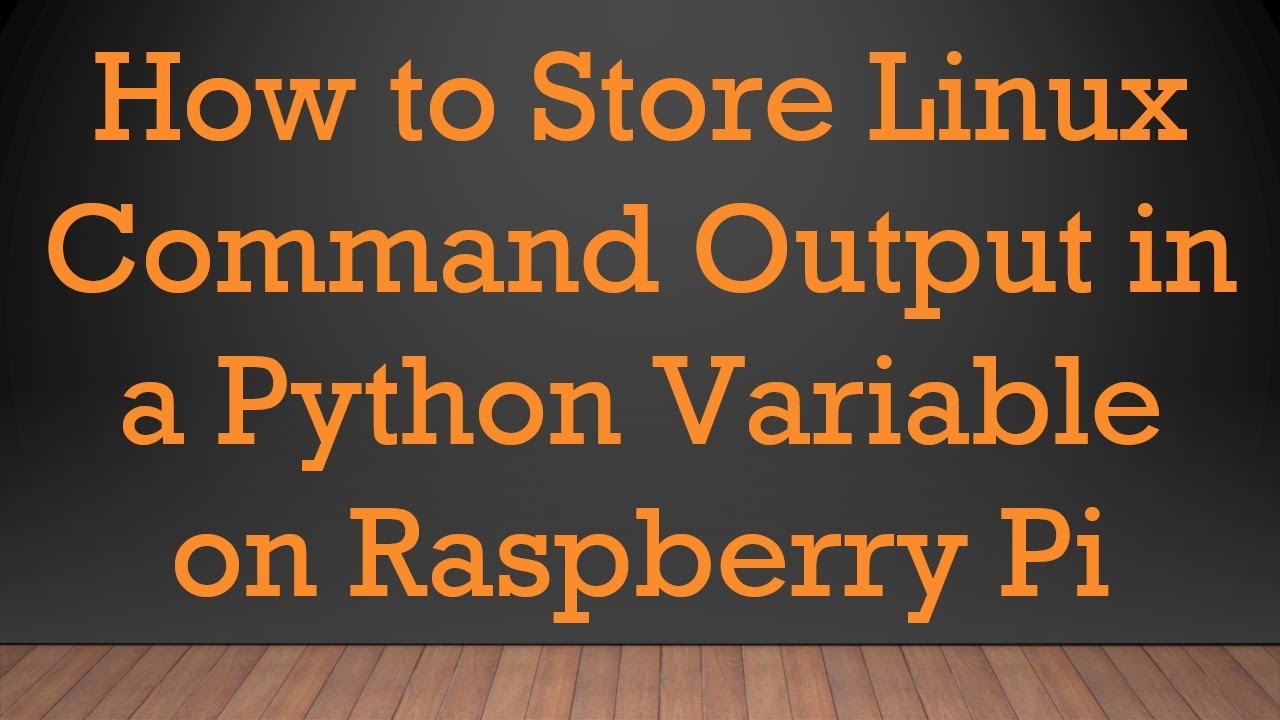 How to Store Linux Command Output in a Python Variable on Raspberry Pi