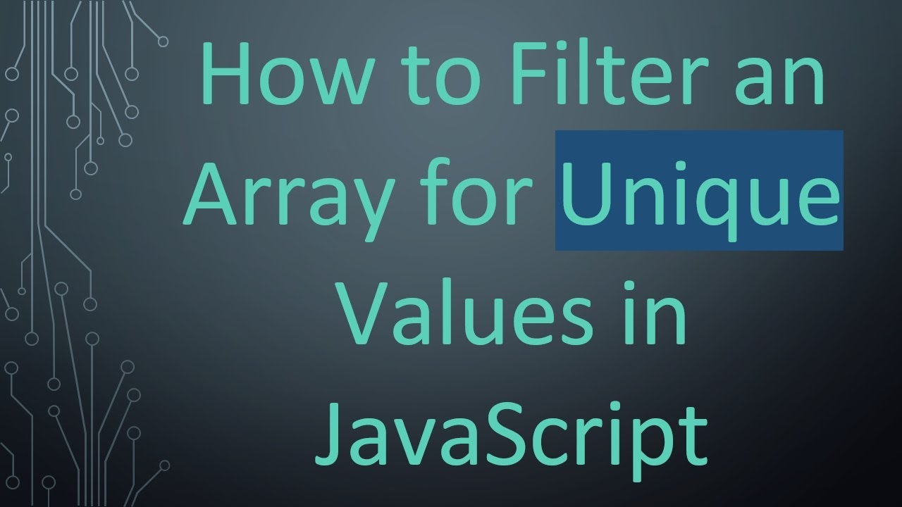 How to Filter an Array for Unique Values in JavaScript